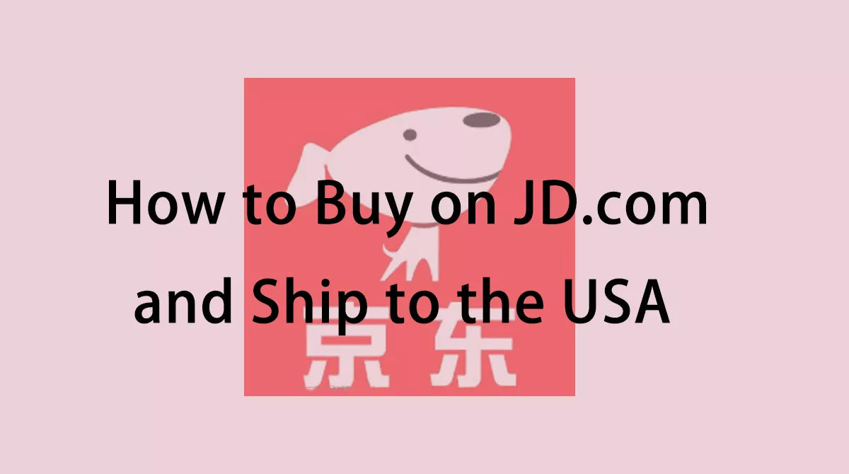 How to Buy on JD.com and Ship to the USA – Jiyun Service